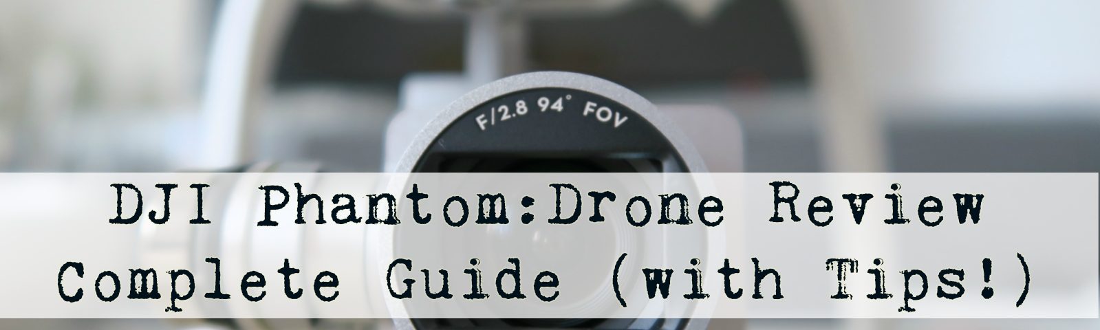 DJI Phantom - Drone Review & Complete Guide with Tips